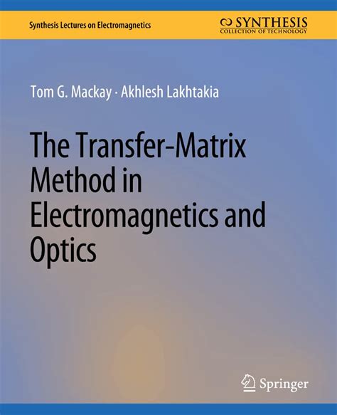The Transfer Matrix Method In Electromagnetics And Optics