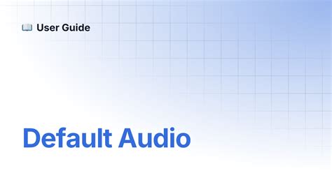 default audio user guide
