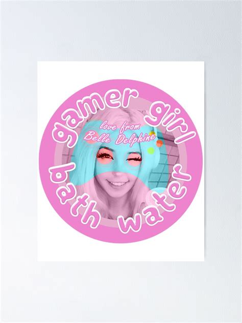 Belledelphine Gamer Girl Bath Water Belledelphin Poster For Sale