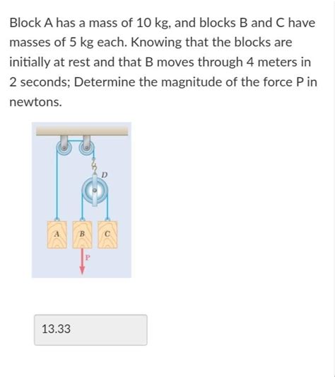 Solved Block A Has A Mass Of 10 Kg And Blocks B And C Have Chegg Com
