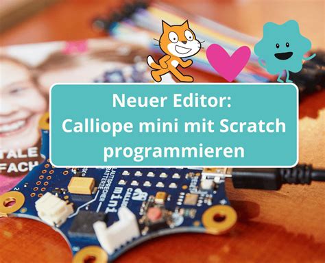 Neuer Editor Programmiere Den Calliope Mini Mit Scratch Appcampsde
