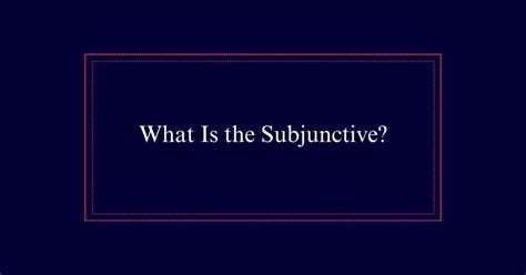 What Is The Subjunctive Start Earnings