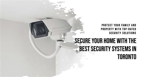 Discover The Top 4 Best Security Systems In Toronto For Ultimate Protection