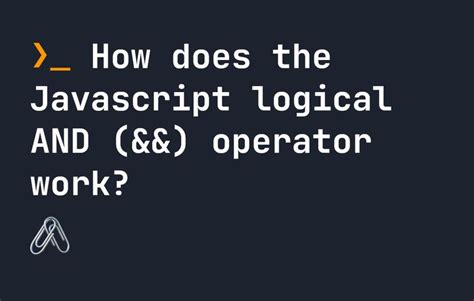 How Does The Javascript Logical And Andand Operator Work Logic