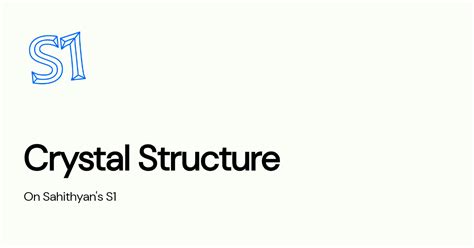 Crystal Structure Sahithyan S S