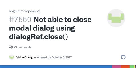 Not Able To Close Modal Dialog Using DialogRef Close Issue Angular Components GitHub