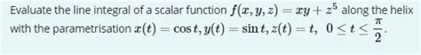 Solved Evaluate The Line Integral Of A Scalar Function