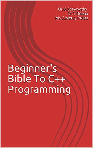 Beginner S Bible To C Programming EBook Praba Dr G Satyavathy Dr T Deepa Ms C Mercy