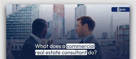 What Does A Commercial Real Estate Consultant Do
