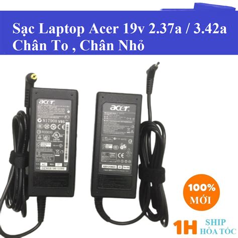 Sạc Laptop Acer 19v 237a 342a 65w Chân To Chân Nhỏ Swift 3 5