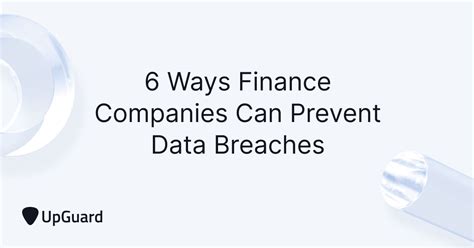 6 Ways Finance Companies Can Prevent Data Breaches Upguard
