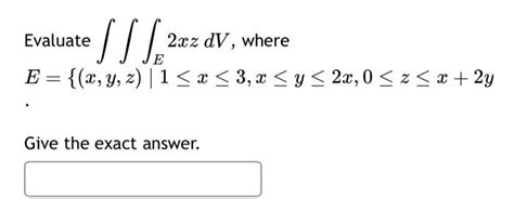Evaluate ∭e2xzdv Where