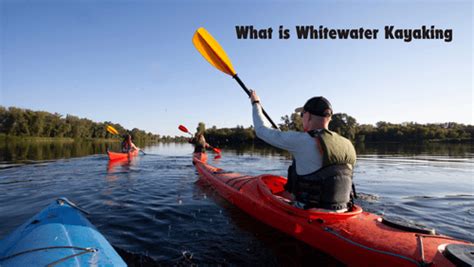 Essential Whitewater Kayaking Techniques For Beginners