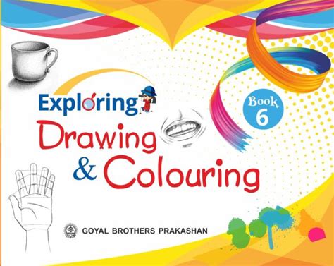Raajkart Com Goyal Brothers Exploring Drawing And Colouring For Class Buy Books Online At
