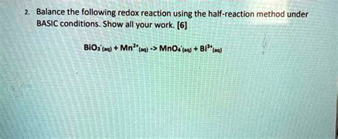 Solved Balance The Following Redox Reaction Using The Half Reaction