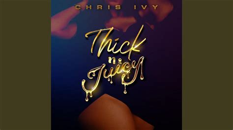 Thick N Juicy Youtube