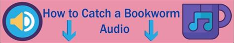 How To Catch A Bookworm
