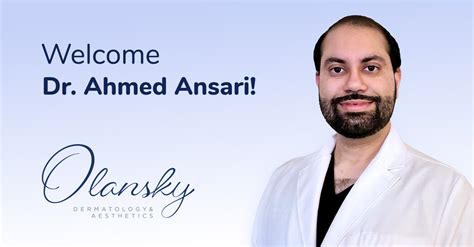 Olansky Dermatology And Aesthetics Welcomes Dr Ahmed Ansari To Acclaimed Roster Olansky