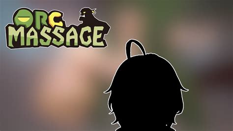 【orc Massage】 Youve Been Working Hard Youtube