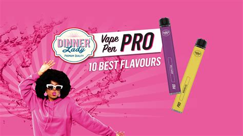 Dinner Lady Vape Pen Pro Top 10 Flavours Tecc Blog