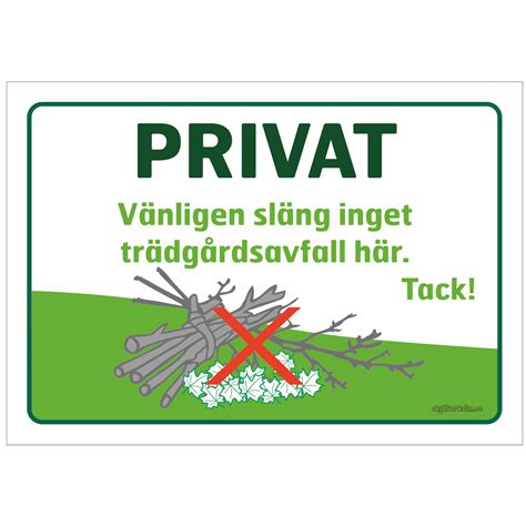 Privat Vänligen släng inget trädgårdsavfall här Skyltverkstan se