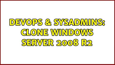 DevOps SysAdmins Clone Windows Server 2008 R2 YouTube