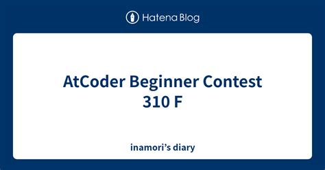 atcoder beginner contest 310 f inamori s diary