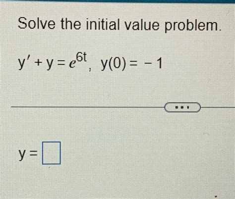 solve the initial value problem y′ y e6t y 0 −1