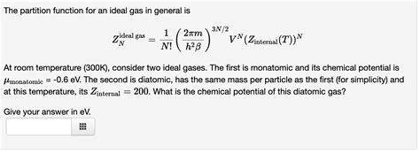 Solved The Partition Function For An Ideal Gas In General Is