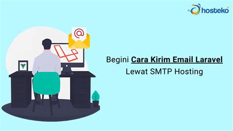 Begini Cara Kirim Email Laravel Lewat Smtp Hosting Hosteko Blog