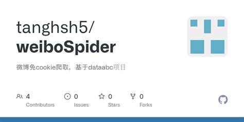GitHub tanghsh weiboSpider 微博免cookie爬取基于dataabc项目