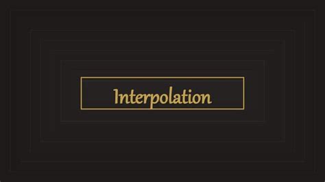 Interpolation Techniques And Applications For Accurate Data Estimation Pptx