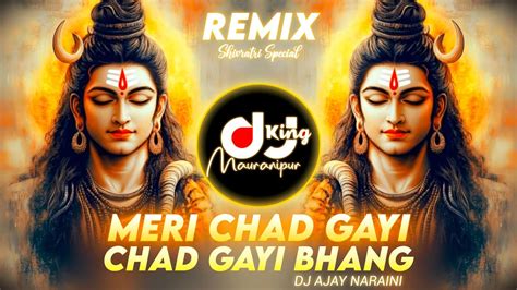Mera Chad Gayi Re Chad Gayi Bhang Bhang Edm Mixdj Ajay Shivratri