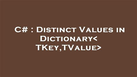 C Distinct Values In Dictionary TKey TValue YouTube