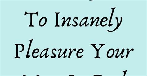 Make Him Want You 10 Ways To Insanely Pleasure Your Man In Bed