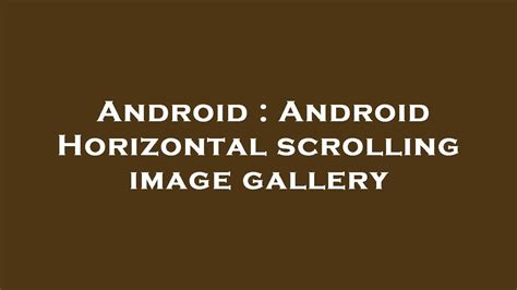 Android Android Horizontal Scrolling Image Gallery YouTube