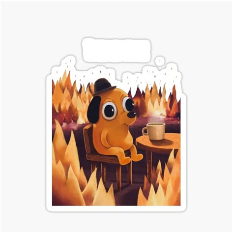 This Is Fine Meme Sticker For Sale By Mashz Redbubble