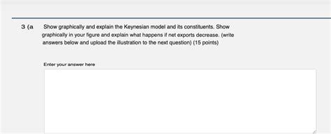 Solved 3 A Show Graphically And Explain The Keynesian Model Chegg