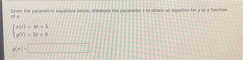 Solved Given The Parametric Equations Below Eliminate The