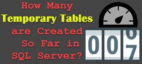 How Many Temporary Tables Are Created So Far In Sql Server Interview Question Of The Week
