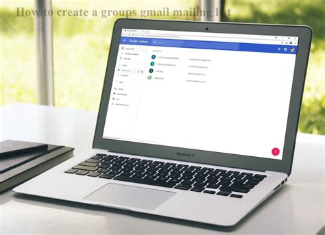 How To Create A Groups Gmail Mailing List Of Email Addresses Mailing