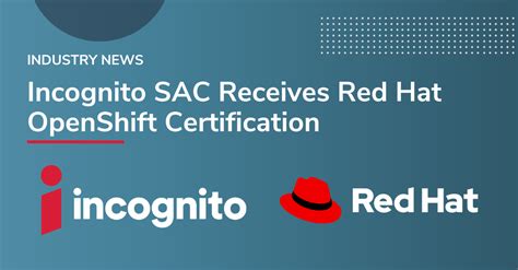Incognitos Cloud Native Sac Achieves Red Hat Openshift Certification