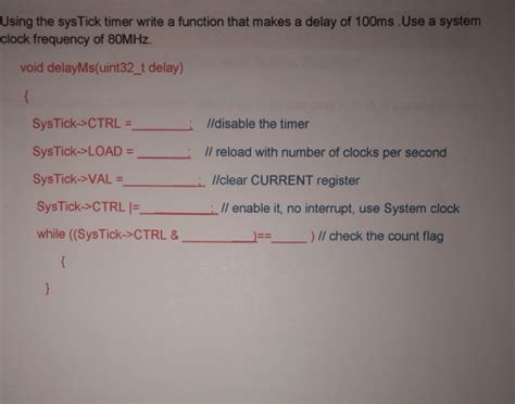 Solved Using The SysTick Timer Write A Function That Makes A Chegg Com