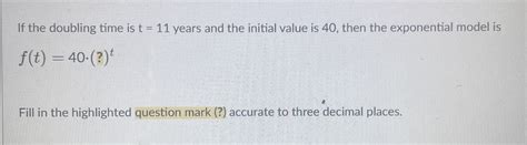 Solved By An Expert If The Doubling Time Is T11 ﻿years And The Initial