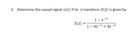 Solved 2 Determine The Causal Signal X N If Its