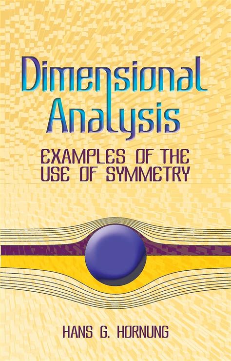 Dimensional Analysis Examples Of The Use Of Symmetry Dover Books On