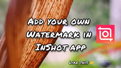Add Your Own Watermark In Inshot App Youtube