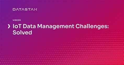Iot Data Management Challenges Solved Datastax