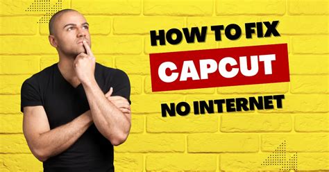 How To Fix CapCut No Internet Connection Issues Methods And Tips
