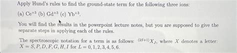 Solved Apply Hund S Rules To Find The Ground State Term For Chegg